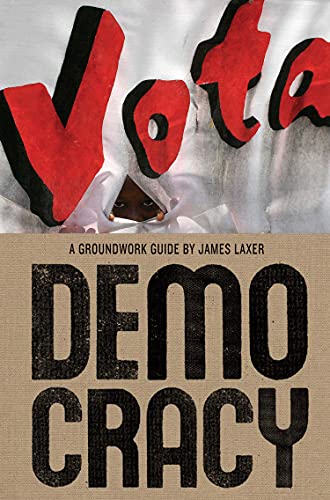 Democracy: A Groundwork Guide by James Laxer | Goodreads