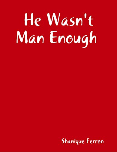He Wasn't Man Enough by Shanique Ferron | Goodreads