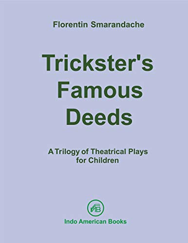Trickster's Famous Deed: A Trilogy of Theatrical Plays for Children by ...