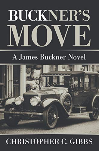 Buckner’s Move: A James Buckner Novel by Christopher C. Gibbs | Goodreads