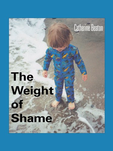 The Weight of Shame by Catherine Beaton | Goodreads