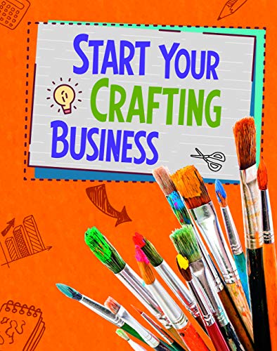Start Your Crafting Business (Build Your Business) by Mary Meinking ...