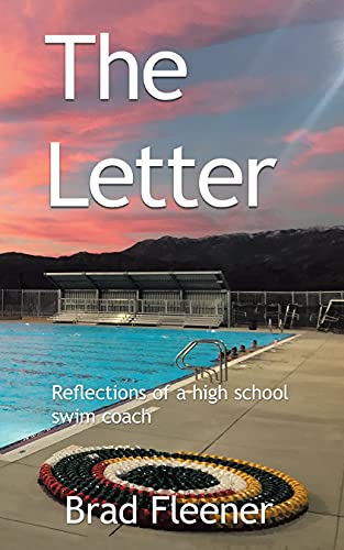 The Letter: Reflections of a High School Swim Coach by Brad Fleener ...