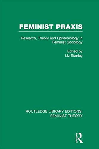 Feminist Praxis (RLE Feminist Theory): Research, Theory and ...