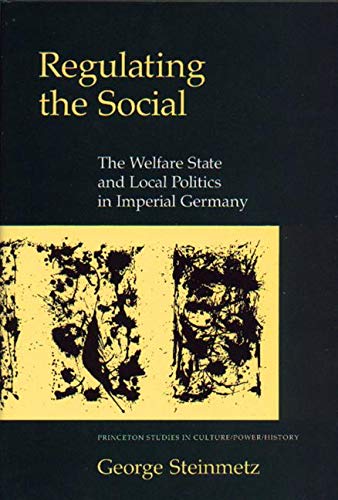 Regulating the Social: The Welfare State and Local Politics in Imperial ...
