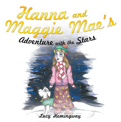 Hanna and Maggie Mae's Adventure with the Stars by Lucy Hemingway ...