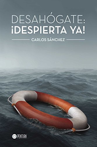 Desahógate: ¡Despierta ya! (Spanish Edition) by Carlos Sánchez | Goodreads