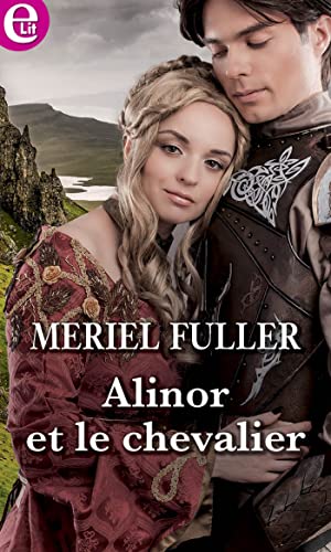 Alinor et le chevalier (E-LIT) (French Edition) by Meriel Fuller | Goodreads
