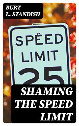 Shaming the Speed Limit by Burt L. Standish | Goodreads