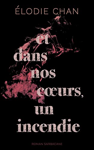Et dans nos coeurs, un incendie (French Edition) by ELODIE CHAN | Goodreads