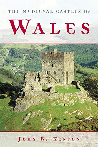 The Medieval Castles of Wales by John R. Kenyon | Goodreads