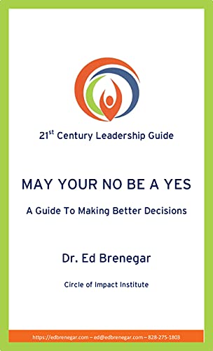May Your No Be a Yes: A Guide To Making Better Decisions by Dr. Ed ...