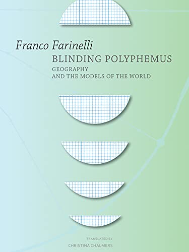 Blinding Polyphemus: Geography and the Models of the World by Franco ...