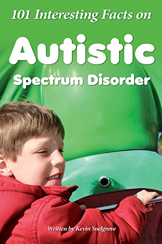 101 Interesting Facts on Autistic Spectrum Disorder by Kevin Snelgrove ...
