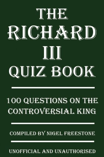 The Richard III Quiz Book by Nigel Freestone | Goodreads