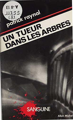 Un tueur dans les arbres (French Edition) by Patrick Raynal | Goodreads