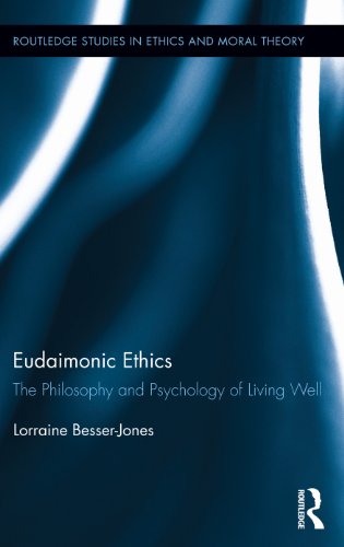 Eudaimonic Ethics: The Philosophy and Psychology of Living Well by ...