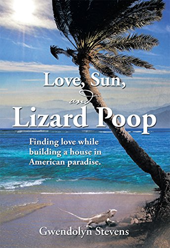 Love, Sun, and Lizard Poop: Finding Love While Building a House in ...