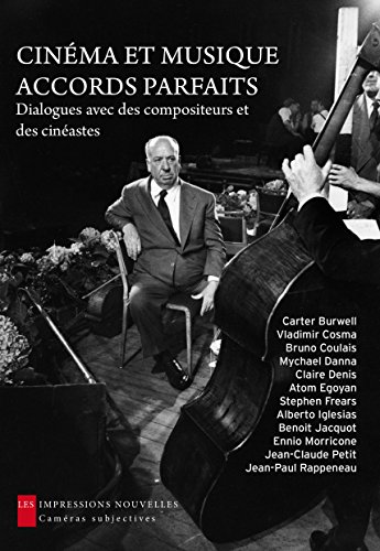 Cinéma et musique : accords parfaits: Dialogues avec des compositeurs ...