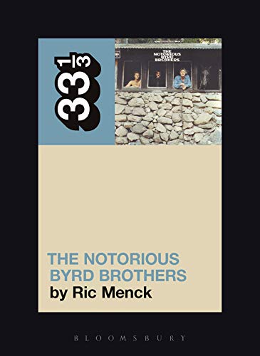 The Byrds' The Notorious Byrd Brothers (33 1/3 Book 43) by Ric Menck ...