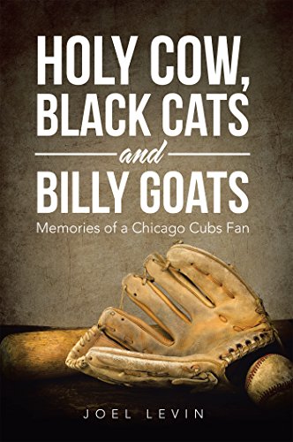 Holy Cow, Black Cats and Billy Goats: Memories of a Chicago Cubs Fan by ...