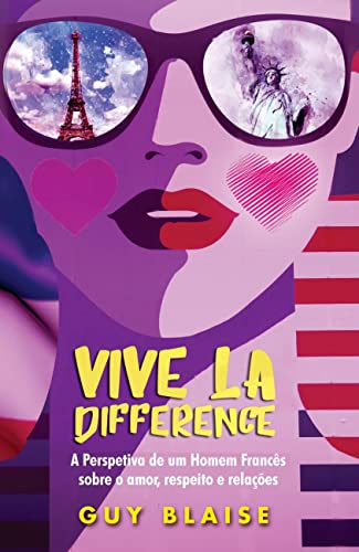 VIVE LA DIFFERENCE: A Perspectiva de um Homem Francês Sobre Mulheres ...