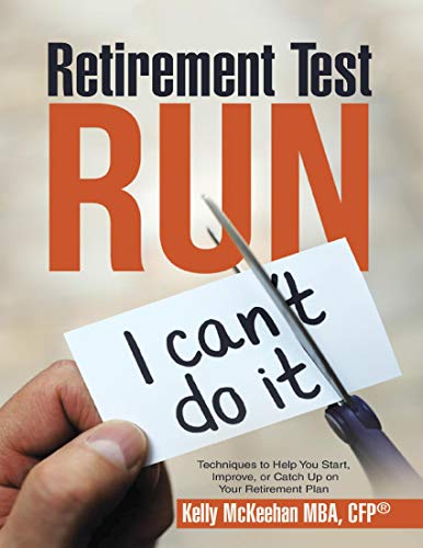 Retirement Test Run: Techniques to Help You Start, Improve, or Catch Up ...