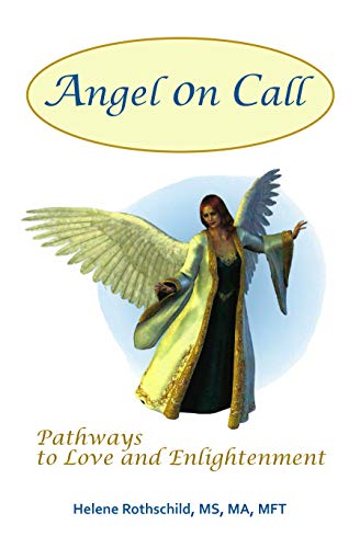 Angel on Call: Pathways to Love and Enlightenment by Helene Rothschild ...