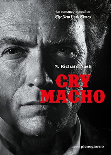 Cry Macho (Italian Edition) by N. Richard Nash | Goodreads