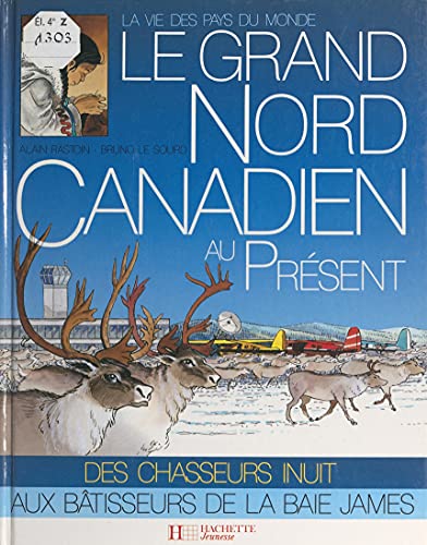 Le Grand Nord canadien au présent (French Edition) by Alain Rastoin ...