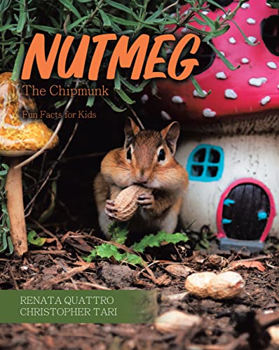 Nutmeg the Chipmunk: Fun Facts for Kids by Renata Quattro | Goodreads
