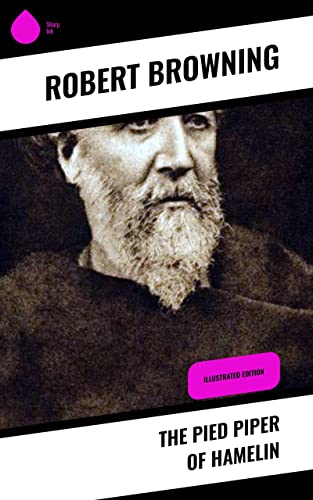 The Pied Piper of Hamelin: Illustrated Edition by Robert Browning ...