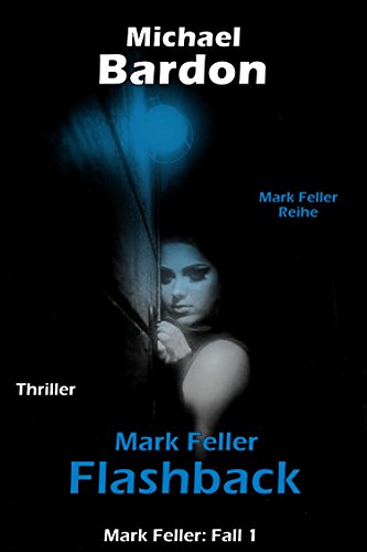 Mark Feller: Flashback (German Edition) by Michael Bardon | Goodreads