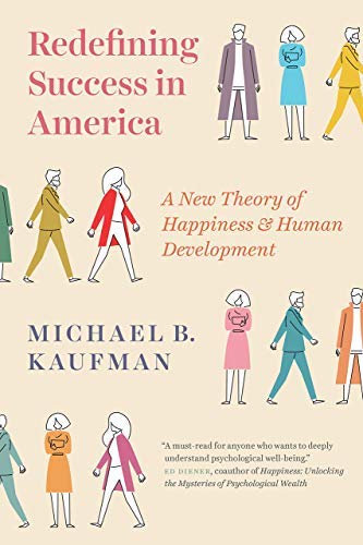 Redefining Success in America: A New Theory of Happiness and Human ...