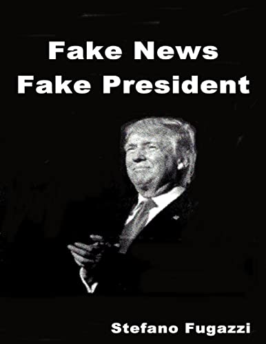 Fake News Fake President by Stefano Fugazzi | Goodreads