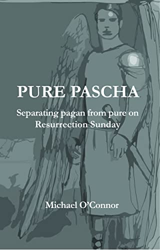 Pure Pascha: Separating pagan from pure on Resurrection Sunday by ...