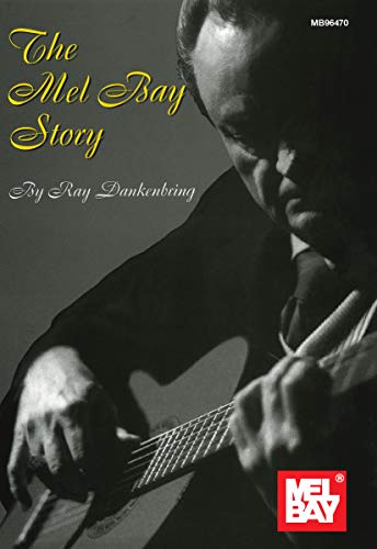The Mel Bay Story by Ray Dankenbring | Goodreads