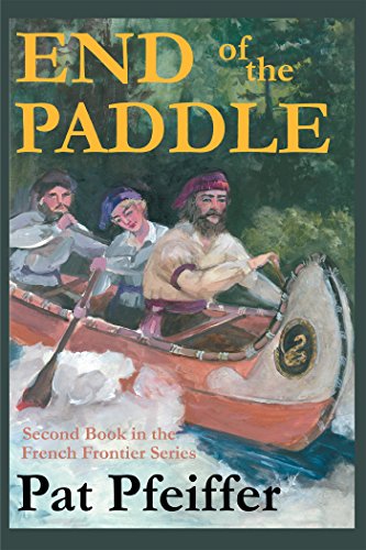 End of the Paddle: Second Book in the French Frontier Series by Pat ...