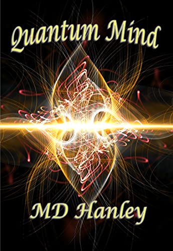 Quantum Mind (Quantum Genesis Series Book 2) by M.D. Hanley | Goodreads