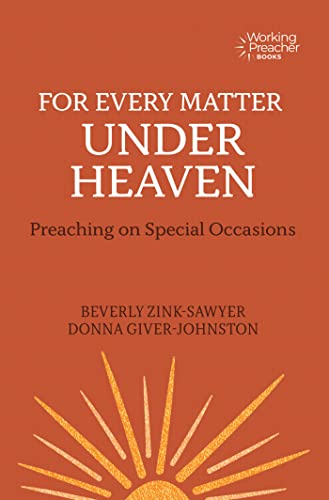 For Every Matter under Heaven: Preaching on Special Occasions by ...