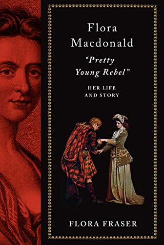 Flora Macdonald: "Pretty Young Rebel": Her Life and Story by Flora ...