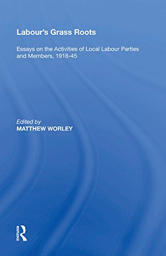Labour's Grass Roots: Essays on the Activities of Local Labour Parties ...