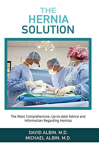The Hernia Solution: The Most Comprehensive, Up-to-date Advice and Information Regarding Hernias ...