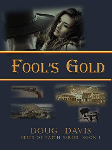 Fool's Gold (Steps of Faith Book 1) by Douglas Davis | Goodreads