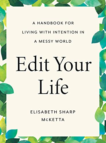 Edit Your Life: A Handbook for Living with Intention in a Messy World ...