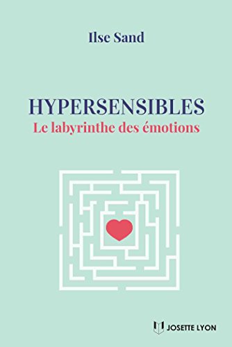 Hypersensibles: Le labyrinthe des émotions by Ilse Sand | Goodreads