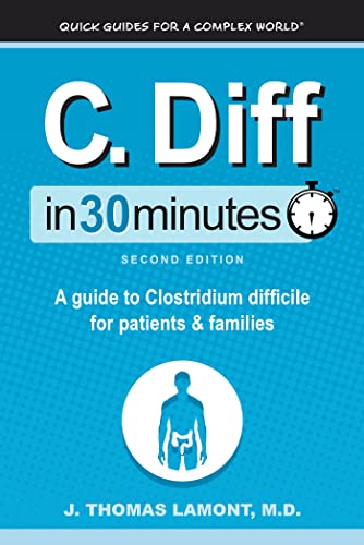 C. Diff In 30 Minutes: A Guide to Clostridium Difficile for Patients ...