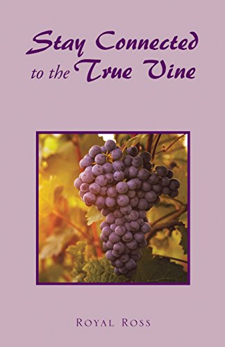 Stay Connected to the True Vine by Royal Ross | Goodreads