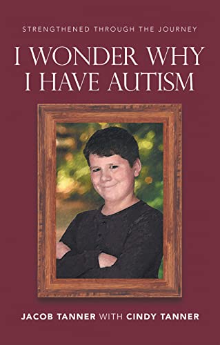 I Wonder Why I Have Autism by Jacob Tanner | Goodreads
