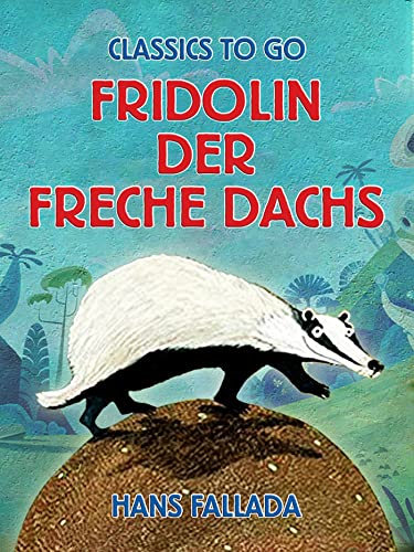 Fridolin der freche Dachs (Classics To Go) by Hans Fallada | Goodreads